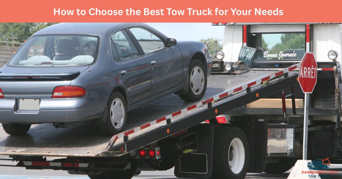 How to Choose the Best Tow Truck for Your Needs? » Dandenong Casey Tow ...