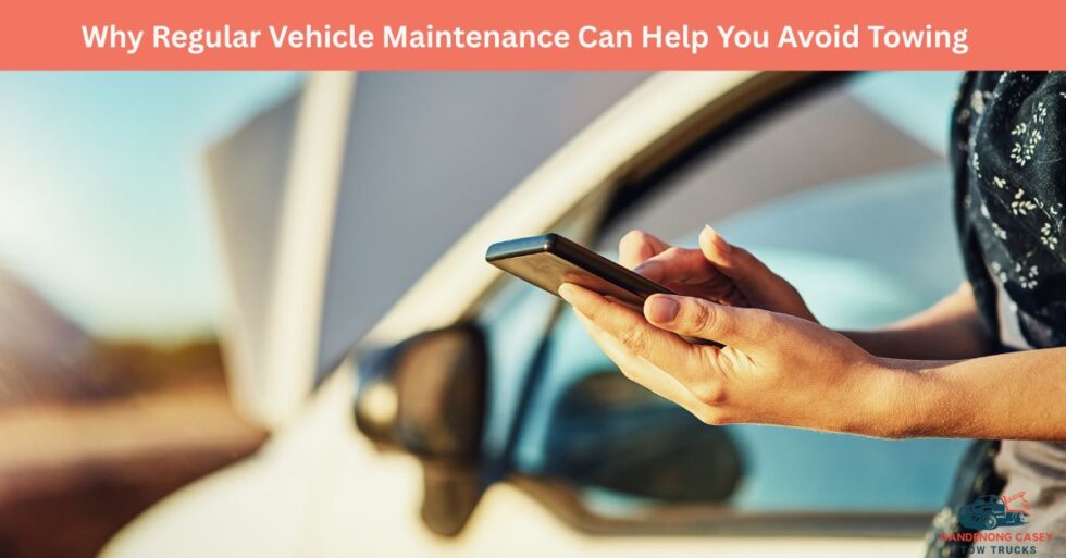 Why Regular Vehicle Maintenance Can Help You Avoid Towing » Dandenong ...